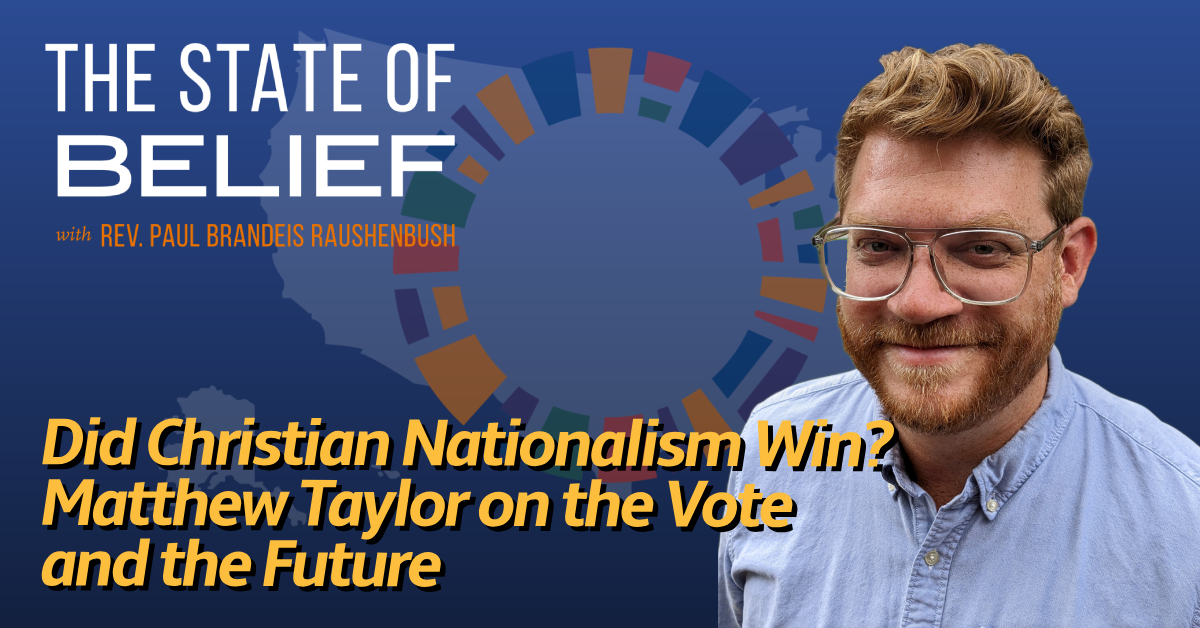 Did Christian Nationalism Win? Matthew Taylor on the Vote and the Future
