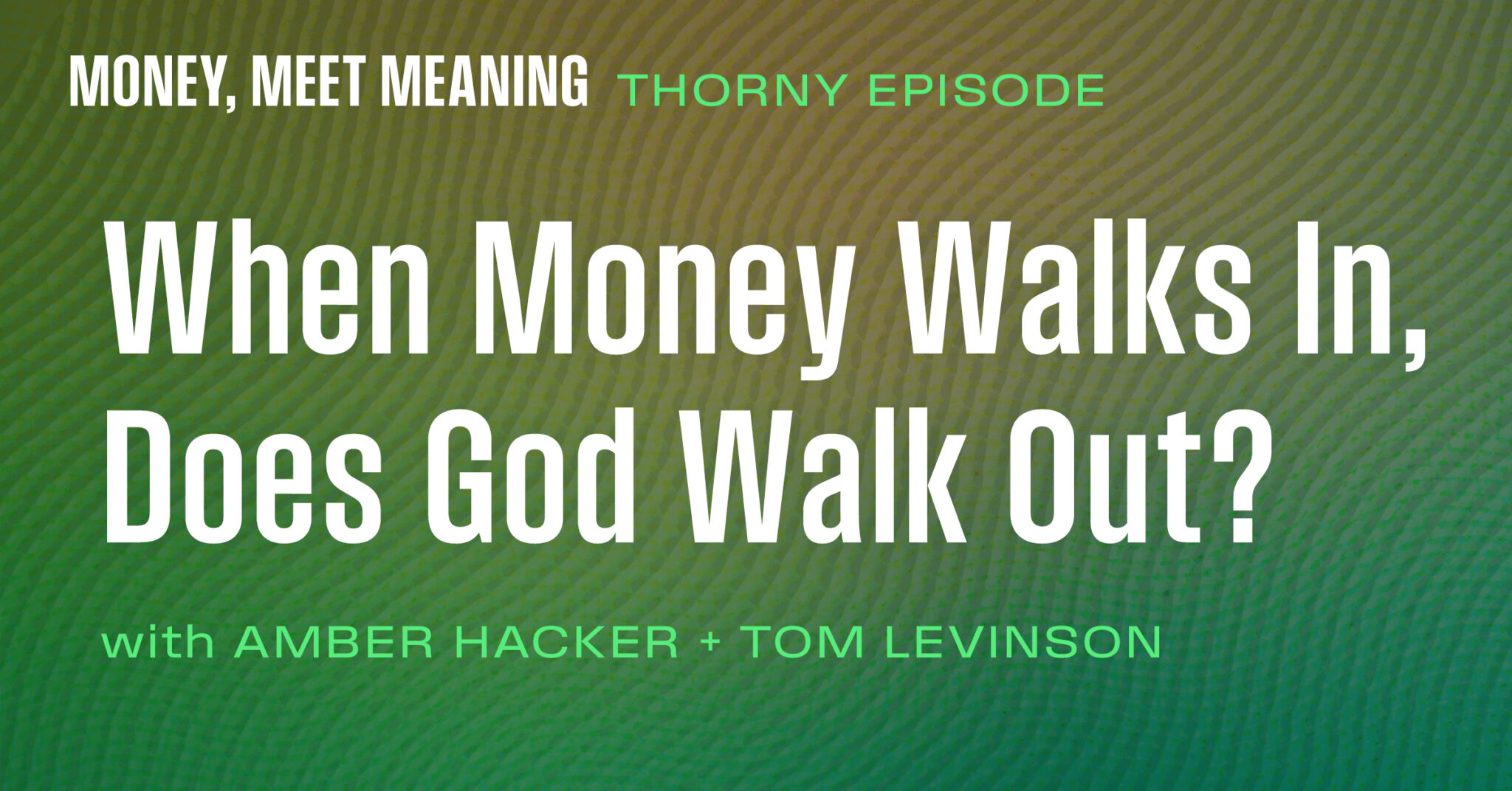 When Money Walks In, Does God Walk Out?