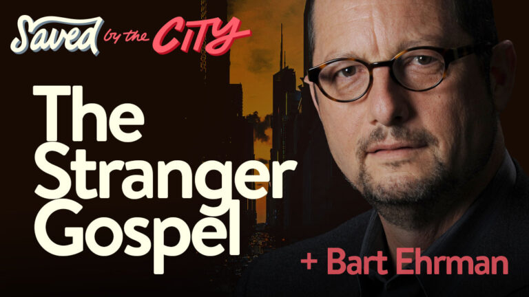 The Stranger Gospel + Bart D. Ehrman